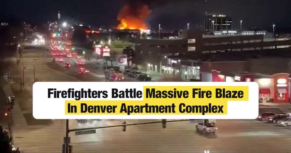 Firefighters Battle Massive Fire Blaze In Denver Apartment Complex ...